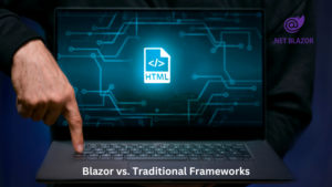 Blazor vs. Traditional Frameworks: What Makes Blazor Stand Out?